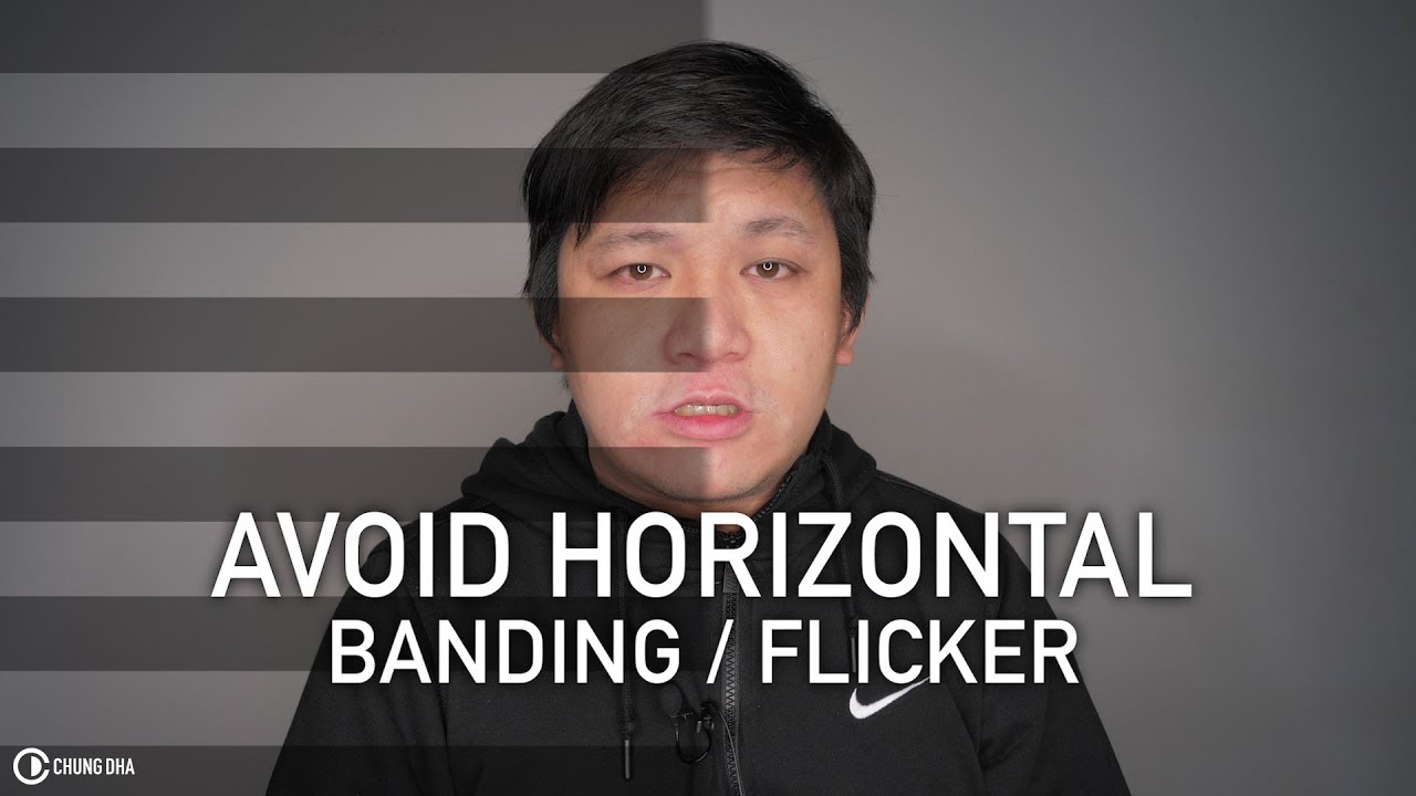 Avoid horizontal banding / flicker in videos – Chung Dha